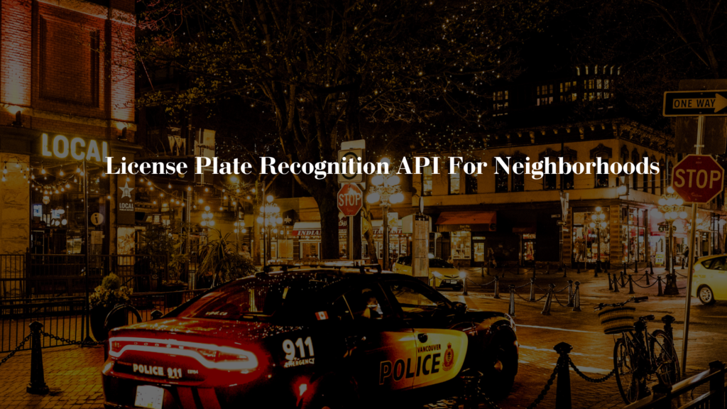 License Plate Recognition API For Neighborhoods - REST API Developers